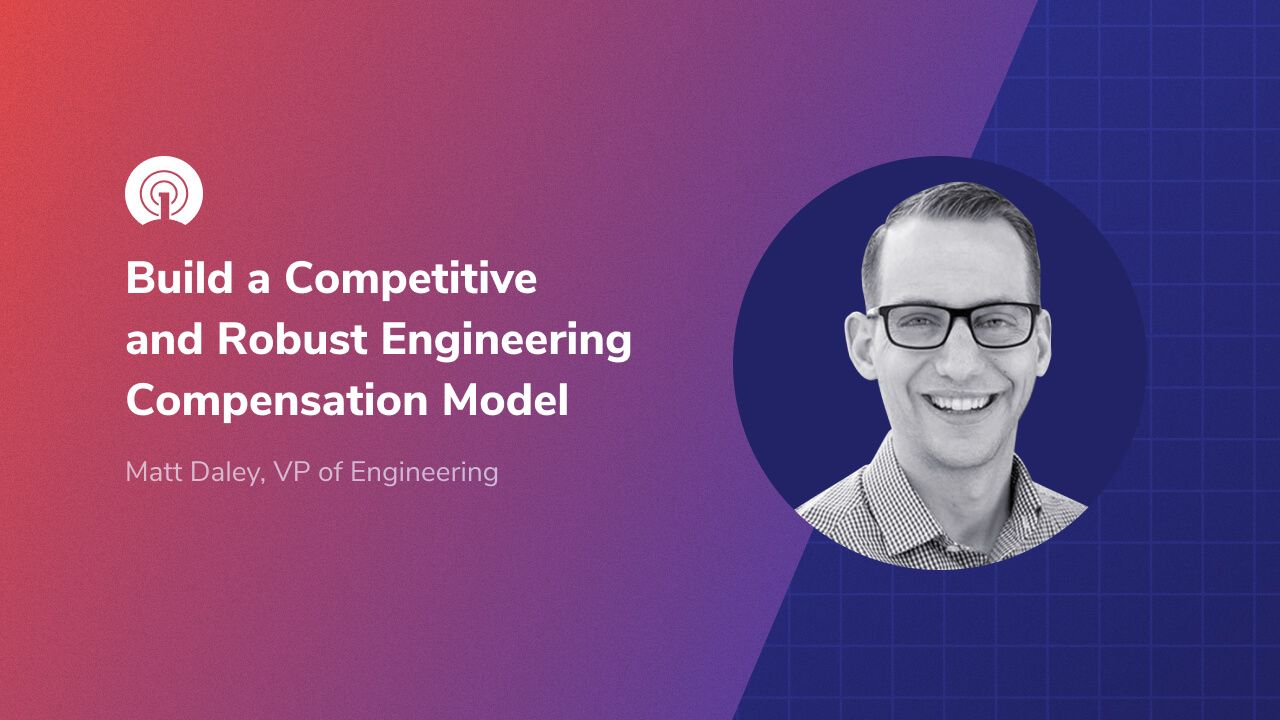 How to Build a Competitive Engineering Compensation Model