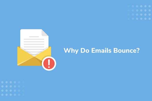 Why Emails Bounce & How You Can Reduce Your Bounce Rate