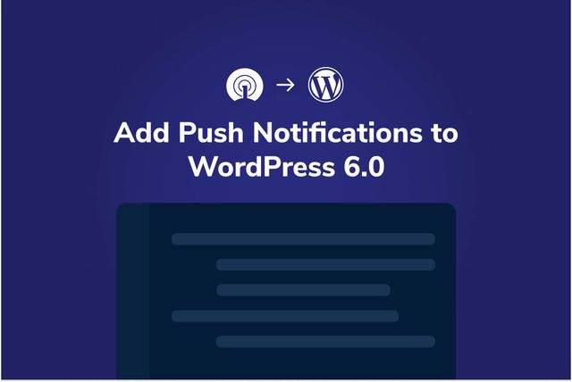 Adding Push Notifications to WordPress 6.0 | OneSignal