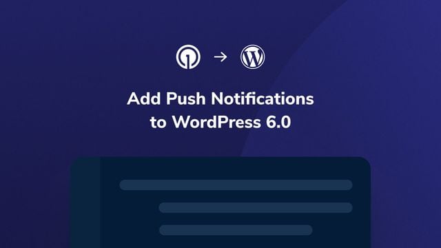 Adding Push Notifications to WordPress 6.0 | OneSignal